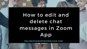 How to edit and delete Zoom Chat Messages (Updated Guide)