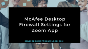 McAfee Desktop Firewall Settings for Zoom App